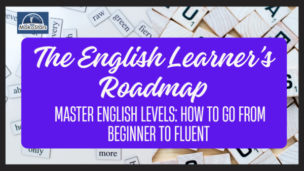 The English Learner’s Roadmap to Master English Levels: How to go From ...